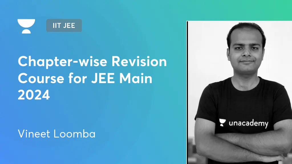 IIT JEE - Chapter-wise Revision Course for JEE Main 2024 by Unacademy