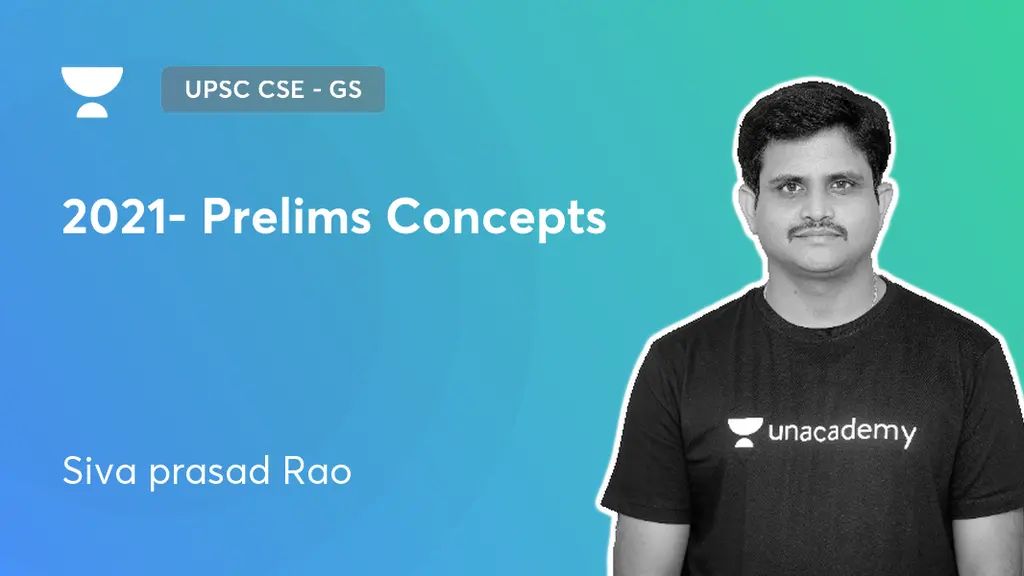 UPSC CSE - GS - 2021- Prelims Concepts by Unacademy