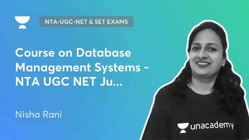 NTA-UGC-NET & SET Exams - Course on Database Management Systems - NTA UGC NET June 2023 by Unacademy