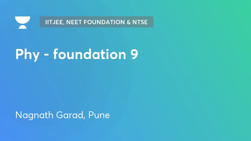 Foundation - Phy - foundation 9 by Unacademy