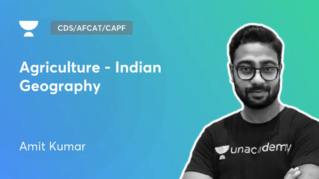 CDS/AFCAT/CAPF - Agriculture - Indian Geography by Unacademy