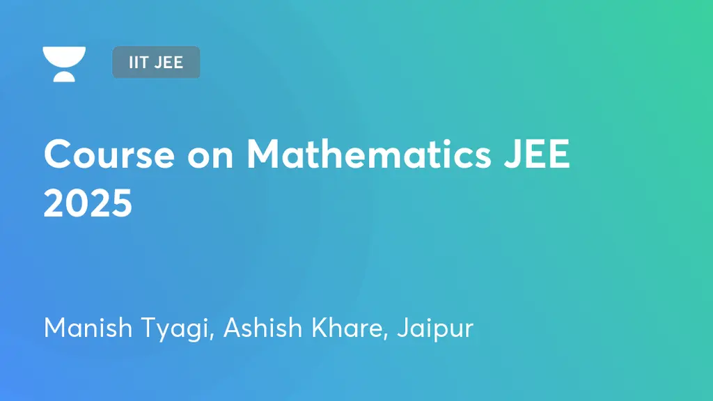 IIT JEE - Course on Mathematics JEE 2025 by Unacademy