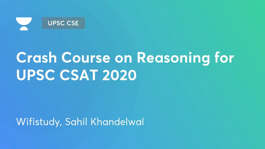 Upsc Cse Gs Crash Course On Reasoning For Upsc Csat 2020 By Unacademy
