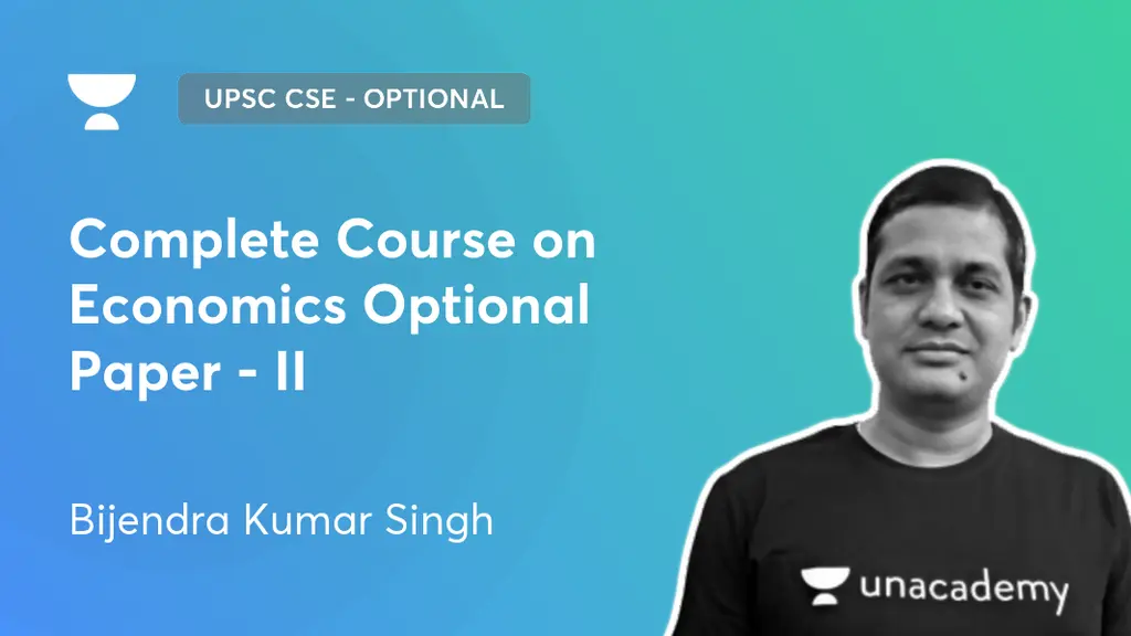 UPSC CSE - Optional - Complete Course on Economics Optional Paper - II by Unacademy