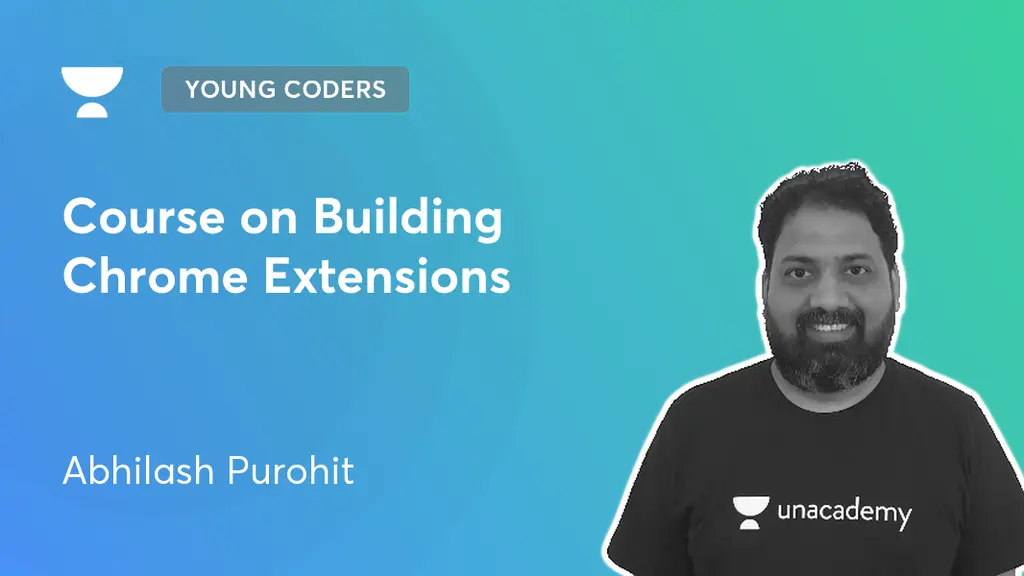 Young Coders - Course on Building Chrome Extensions by Unacademy