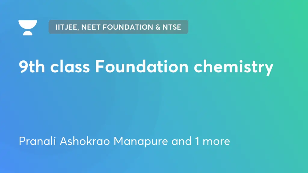 Foundation - 9th class Foundation chemistry by Unacademy