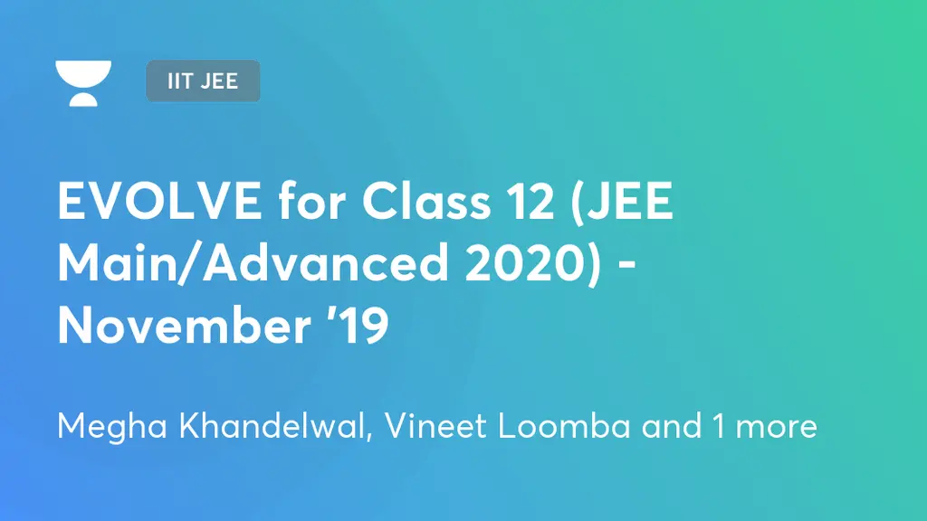 IIT JEE - EVOLVE for Class 12 (JEE Main/Advanced 2020) - November '19 ...