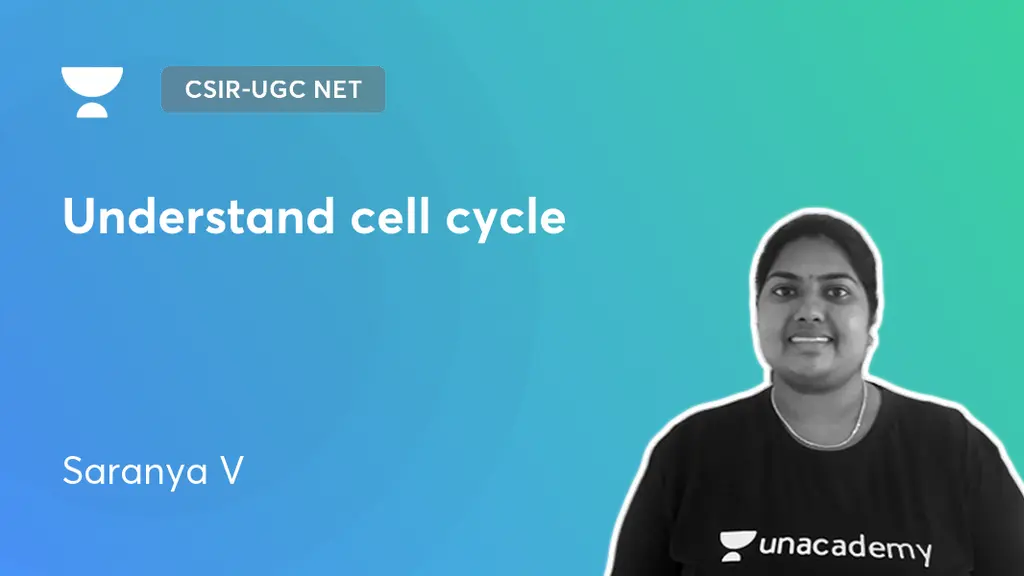 CSIR-UGC NET - Understand cell cycle by Unacademy