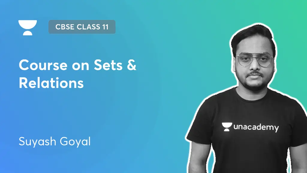 CBSE Class 11 - Course on Sets & Relations by Unacademy