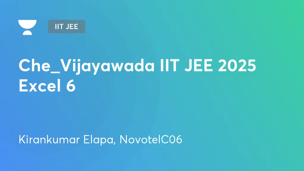 IIT JEE - Che_Vijayawada IIT JEE 2025 Excel 6 by Unacademy
