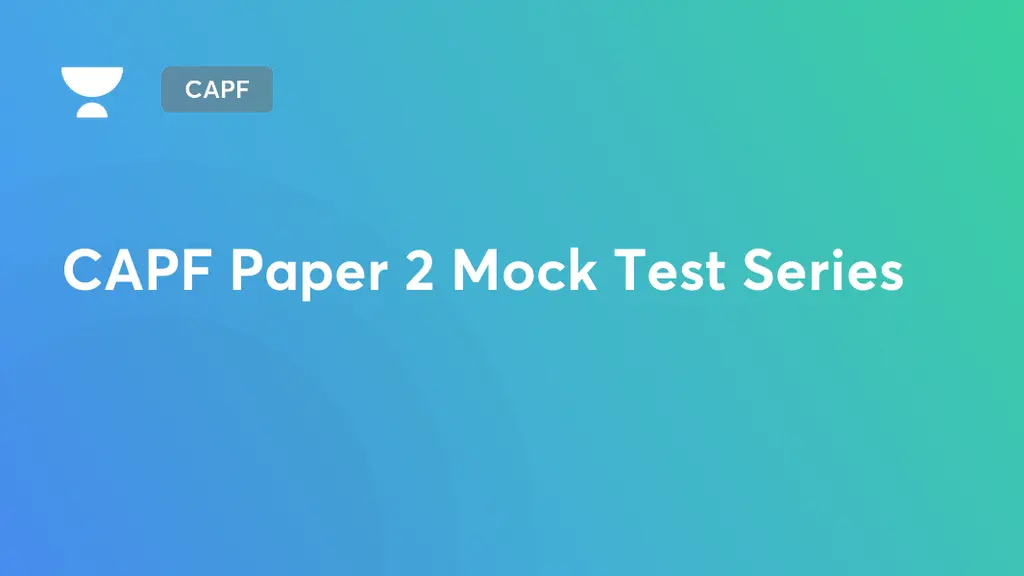 CAPF - CAPF Paper 2 Mock Test Series on Unacademy