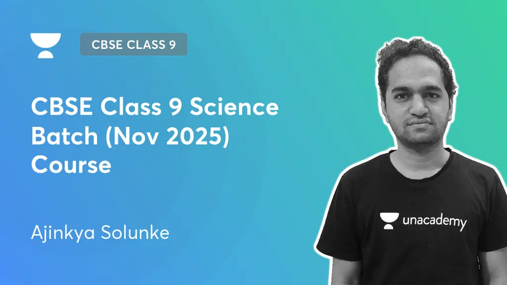 CBSE Class 9 - CBSE Class 9 Science Batch (Nov 2025) Course by Unacademy
