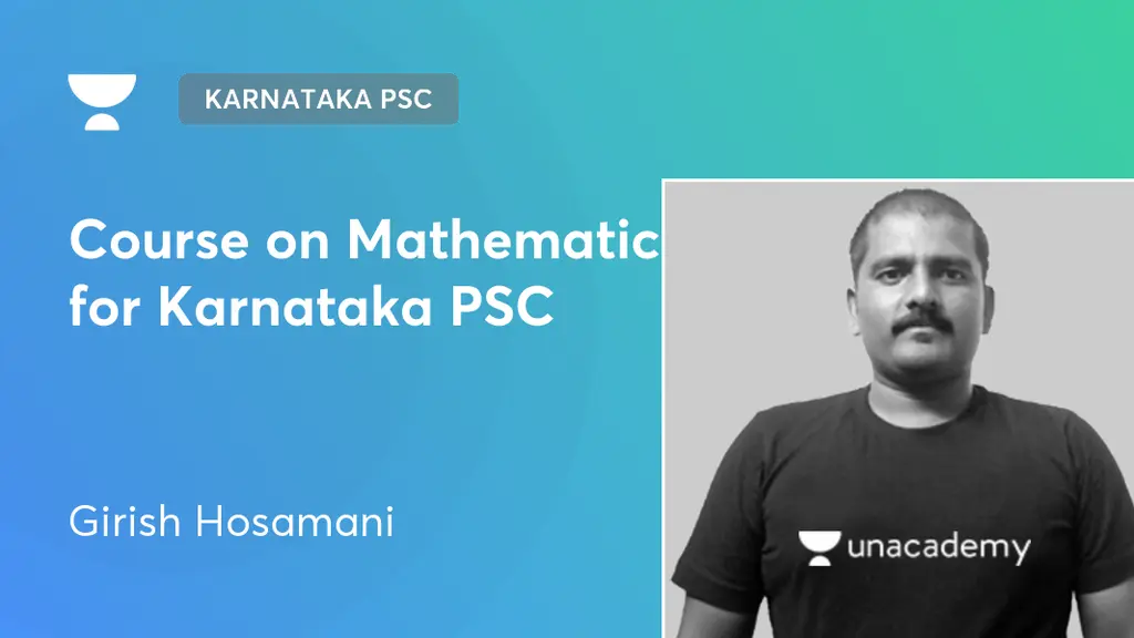Karnataka PSC - Course on Mathematics for Karnataka PSC by Unacademy