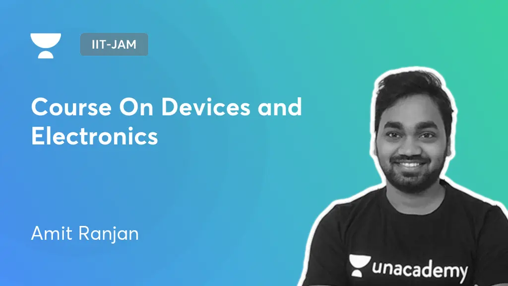 IIT-JAM - Course On Devices and Electronics by Unacademy
