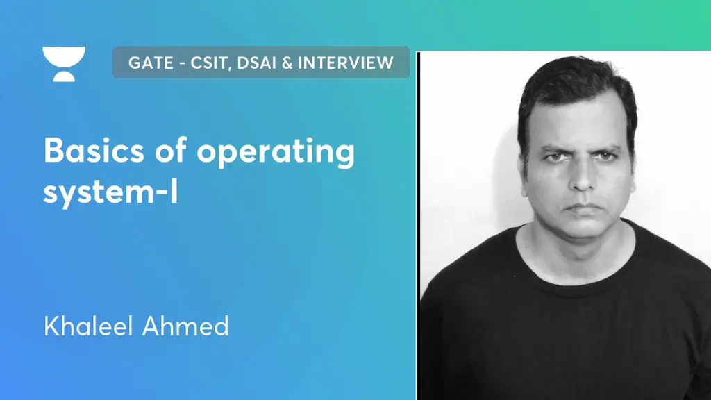 Gate Csit Dsai And Interview Preparation Basics Of Operating System I By Unacademy