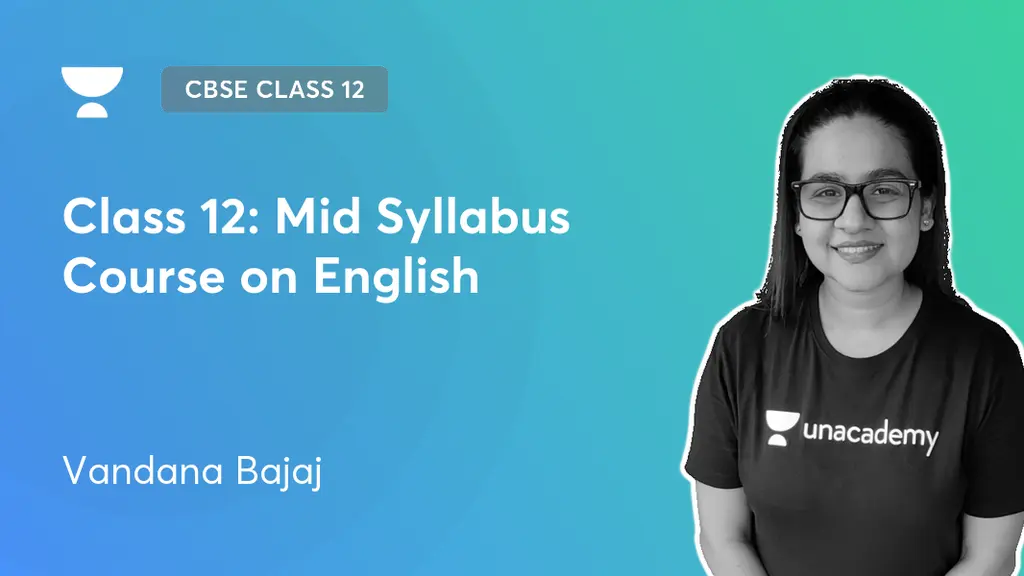 CBSE Class 12 - Class 12: Mid Syllabus Course on English by Unacademy