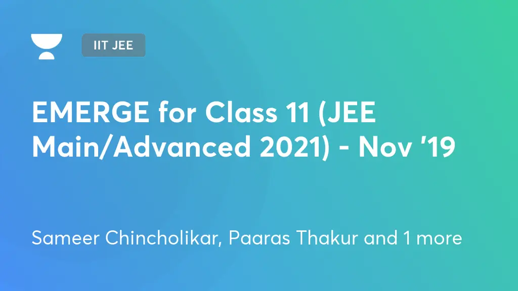 IIT JEE - EMERGE for Class 11 (JEE Main/Advanced 2021) - Nov '19 by ...
