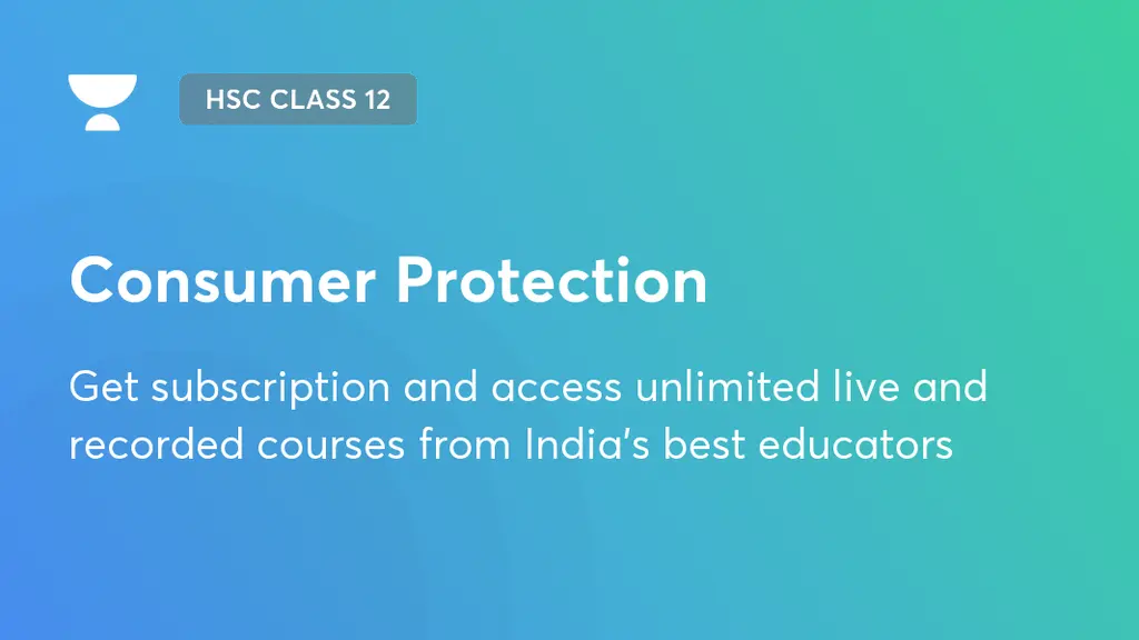 Consumer Protection | MH HSC Class 12 | Unacademy