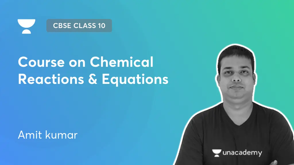 CBSE Class 10 Course On Chemical Reactions Equations By Unacademy cbse-class-10-course-on-chemical-reactions-equations-by-unacademy