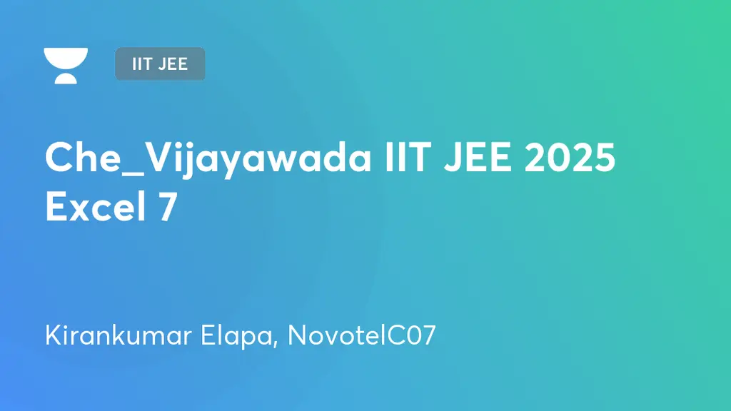 IIT JEE - Che_Vijayawada IIT JEE 2025 Excel 7 by Unacademy