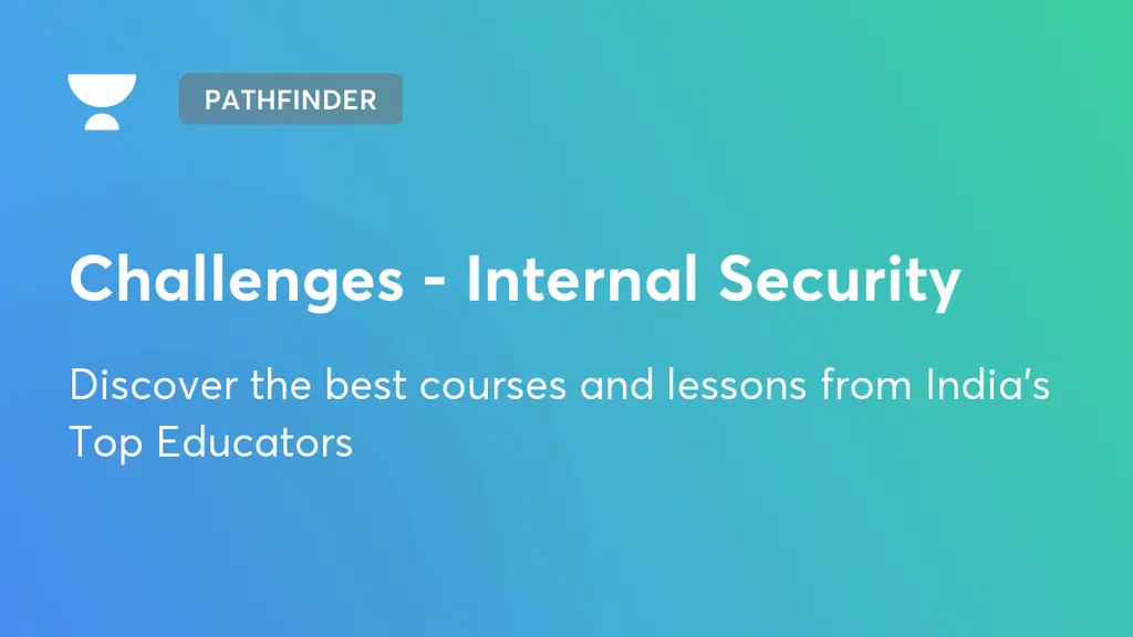 Challenges - Internal Security | Pathfinder | Unacademy