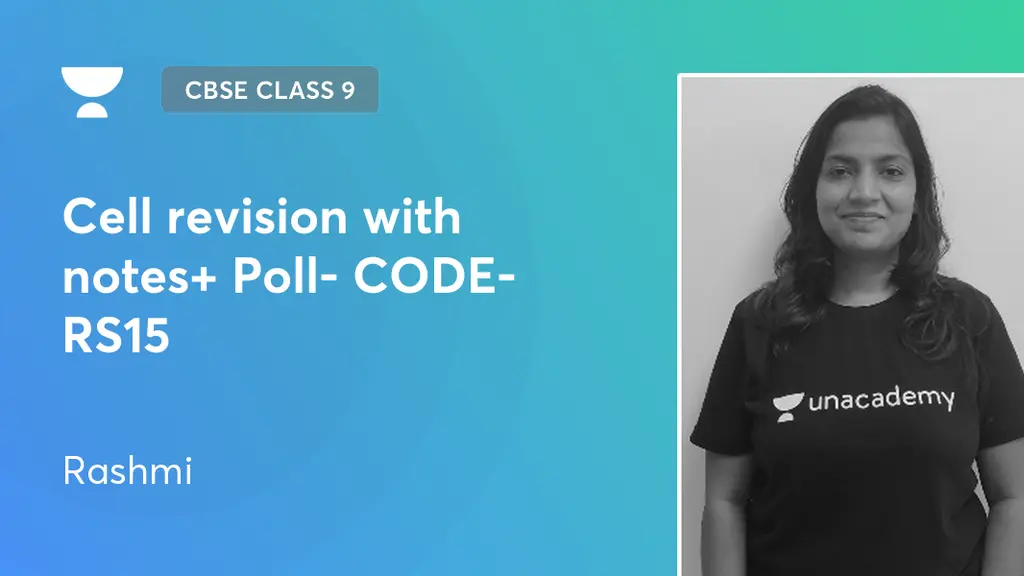 CBSE Class 9 - Cell revision with notes+ Poll- CODE- RS15 by Unacademy