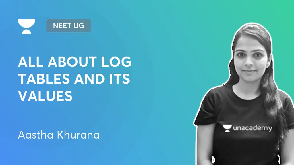 NEET UG - ALL ABOUT LOG TABLES AND ITS VALUES by Unacademy