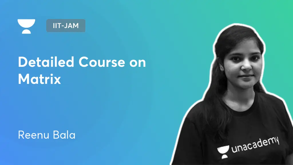 IIT-JAM - Detailed Course on Matrix by Unacademy