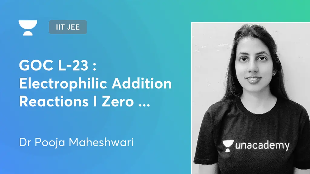 IIT JEE - GOC L-23 : Electrophilic Addition Reactions I Zero to Hero by ...