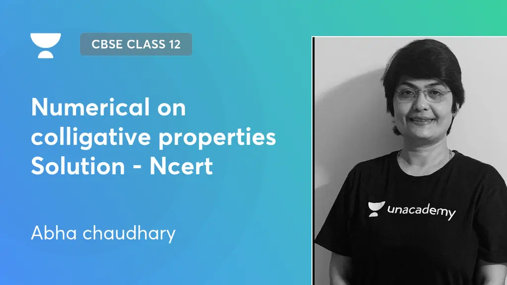CBSE Class 12 - Numerical on colligative properties Solution - Ncert by Unacademy