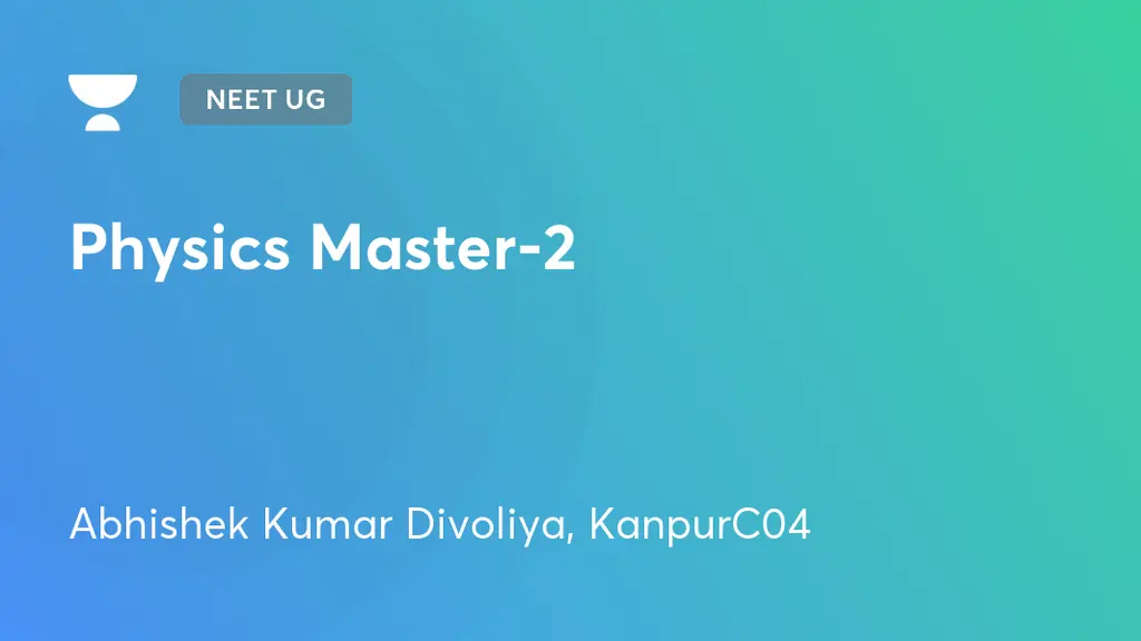 NEET UG - Physics Master-2 by Unacademy NEET UG - Physics Master-2 by Unacademy