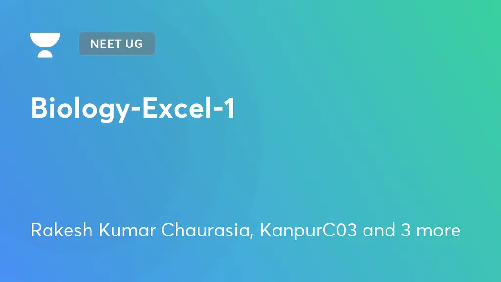 NEET UG - Biology-Excel-1 by Unacademy