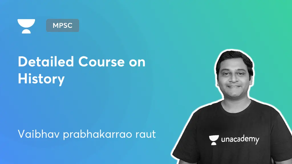 MPSC - Detailed Course on History by Unacademy