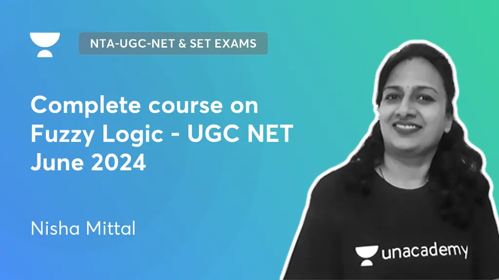 Nta Ugc Net And Set Exams Complete Course On Fuzzy Logic Ugc Net June 2024 By Unacademy