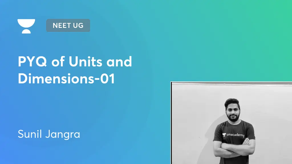 NEET UG - PYQ of Units and Dimensions-01 by Unacademy