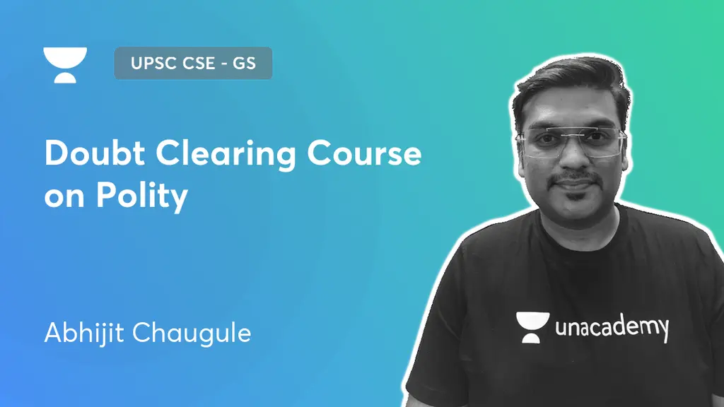 UPSC CSE - GS - Doubt Clearing Course on Polity by Unacademy