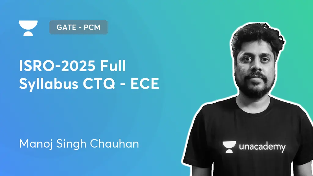 GATE - PCM - ISRO-2025 Full Syllabus CTQ - ECE by Unacademy