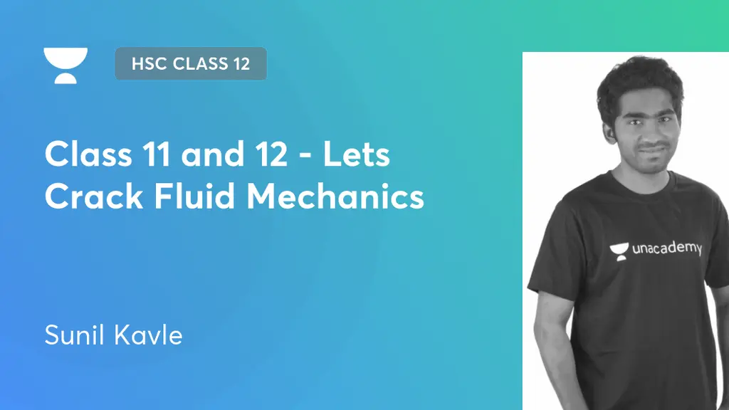 MH HSC Class 12 - Class 11 and 12 - Lets Crack Fluid Mechanics by Unacademy