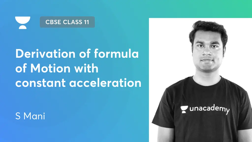 CBSE Class 11 - Derivation of formula of Motion with constant ...
