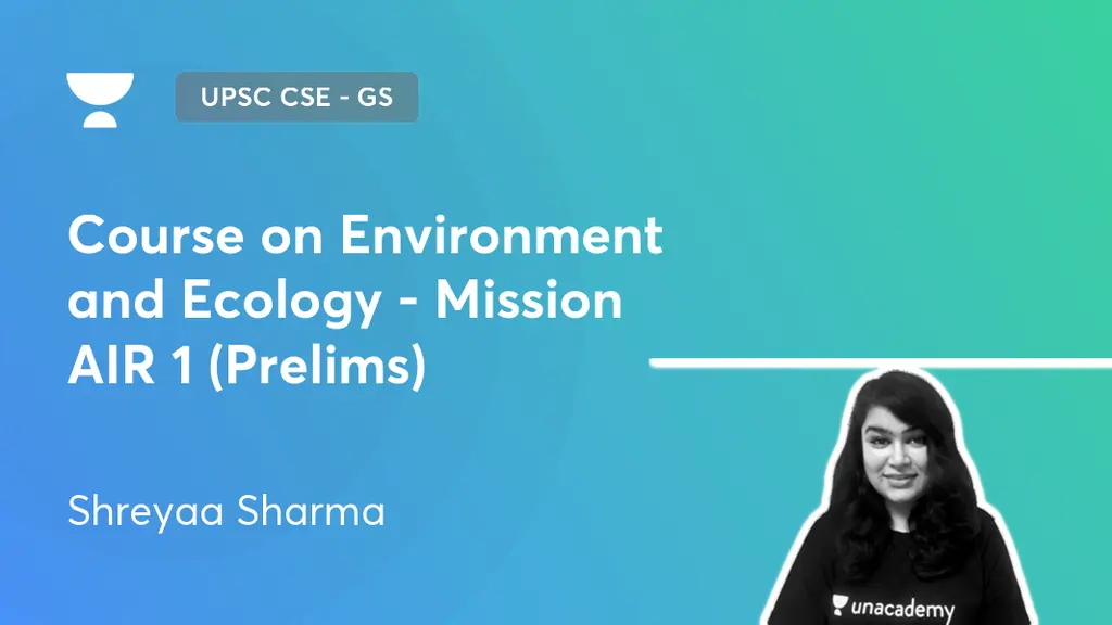 UPSC CSE - GS - Course on Environment and Ecology - Mission AIR 1 ...