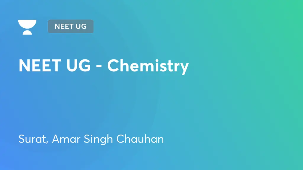 NEET UG - NEET UG - Chemistry by Unacademy