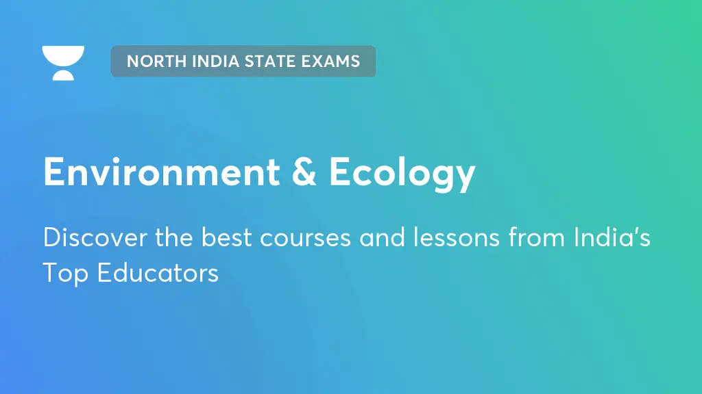 Environment & Ecology | North India State Exams | Unacademy