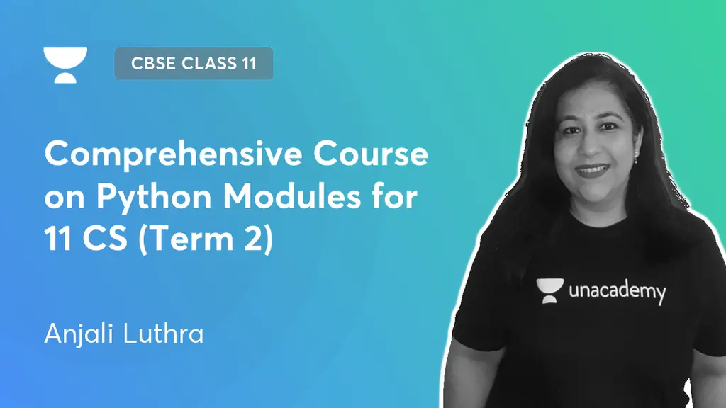CBSE Class 11 - Comprehensive Course on Python Modules for 11 CS (Term 2) by Unacademy