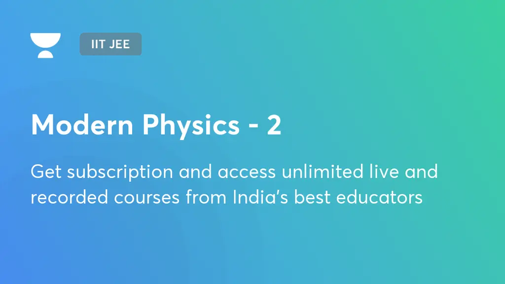 Modern Physics - 2 | IIT JEE | Unacademy