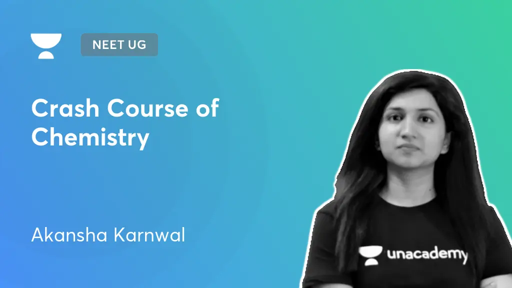 NEET UG - Crash Course of Chemistry by Unacademy