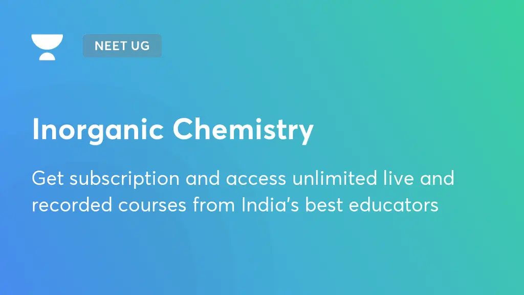 Inorganic Chemistry | NEET UG | Unacademy
