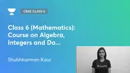 CBSE Class 6 Class 6 Mathematics Course On Algebra Integers And