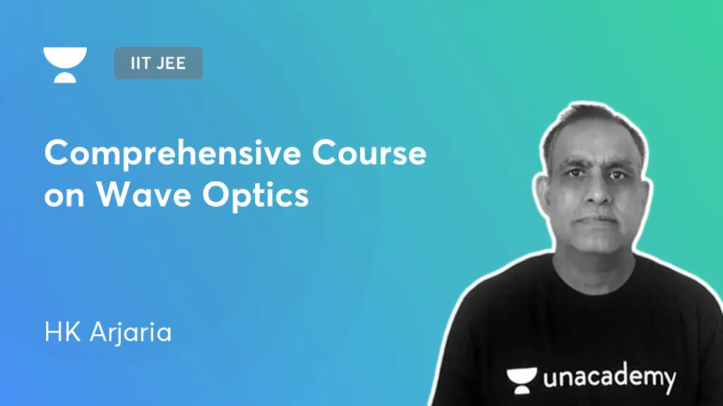 IIT JEE - Comprehensive Course on Wave Optics by Unacademy