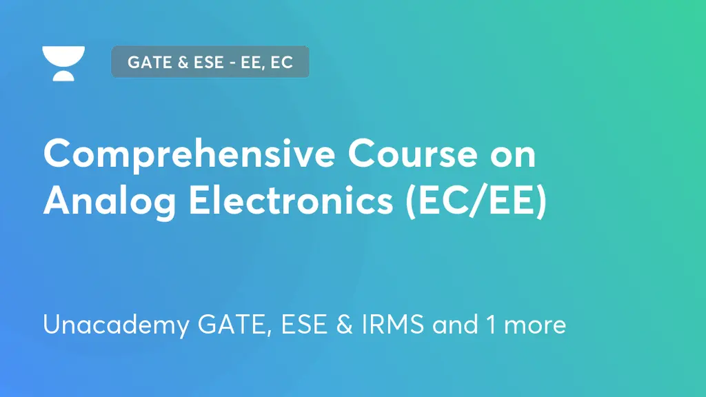 GATE & ESE - EE, EC - Comprehensive Course on Analog Electronics (EC/EE) by Unacademy