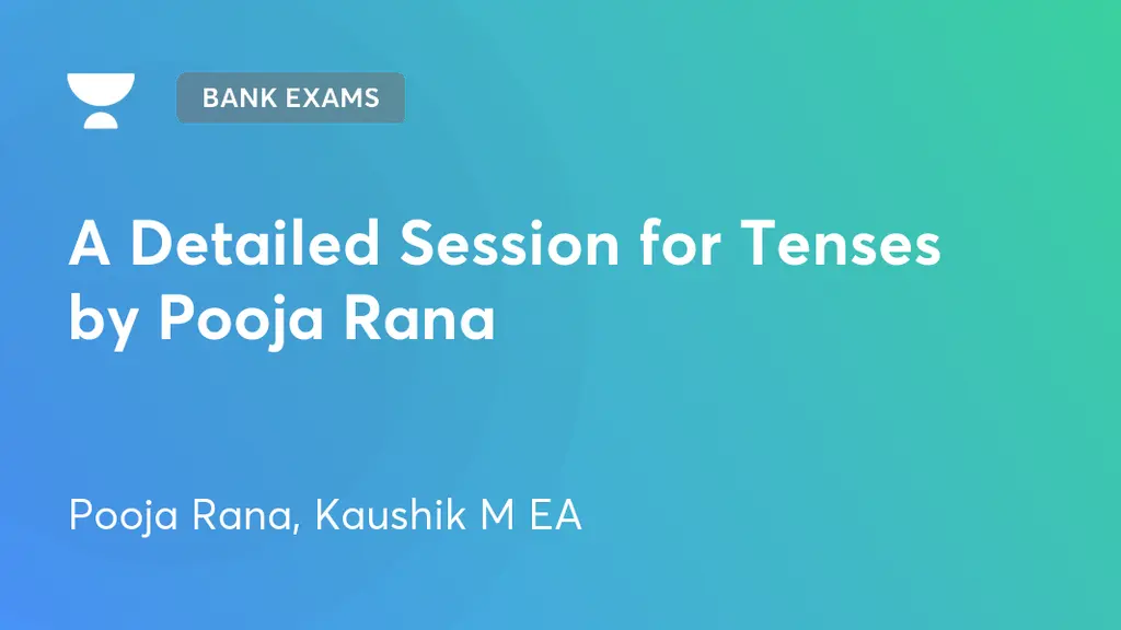 Bank Exams - A Detailed Session for Tenses by Pooja Rana by Unacademy